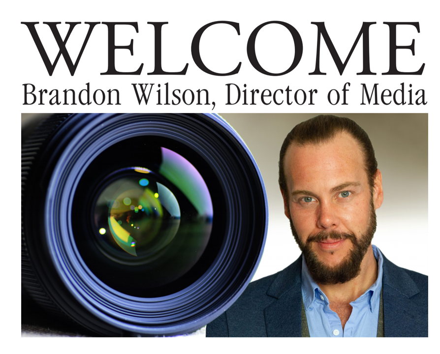 Welcome Brandon Wilson, Director of Media!