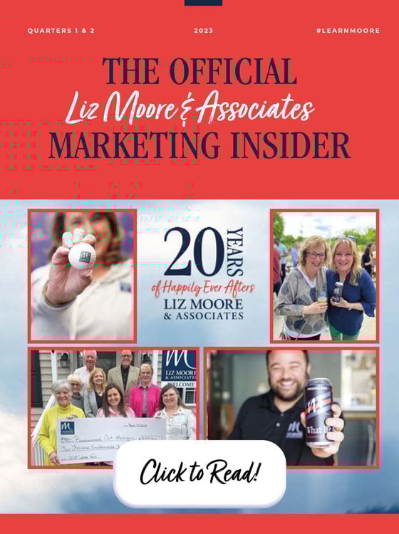 Liz Moore & Associates Marketing Insider - Quarters 1 & 2 2023